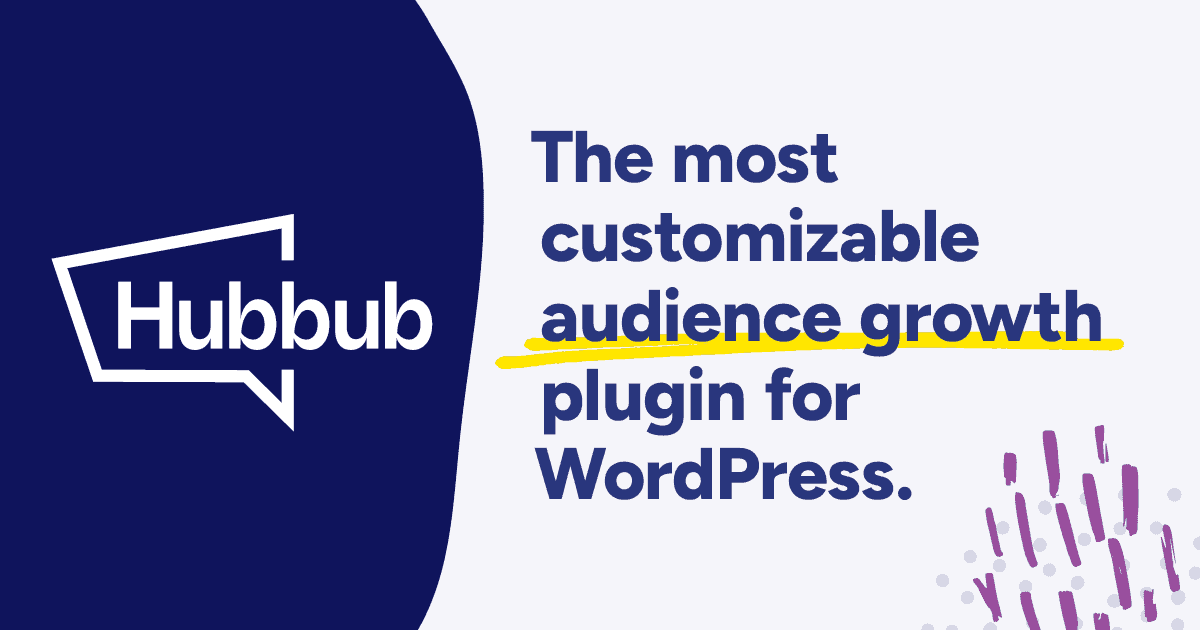 Hubbub: The most customizable website and audience growth plugin for ...